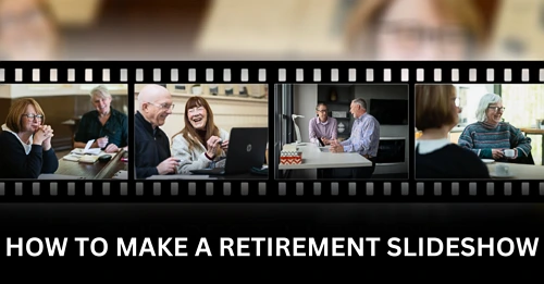 Retirement Slideshow - Best Ideas & How-To Tips